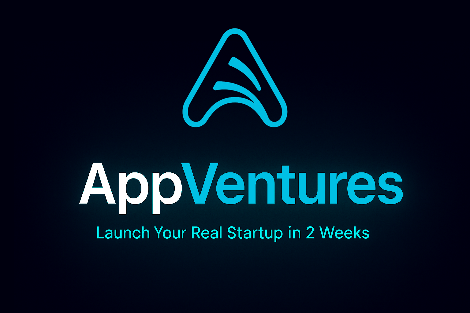 Launch Your Real Startup in 2 Weeks — AppVentures